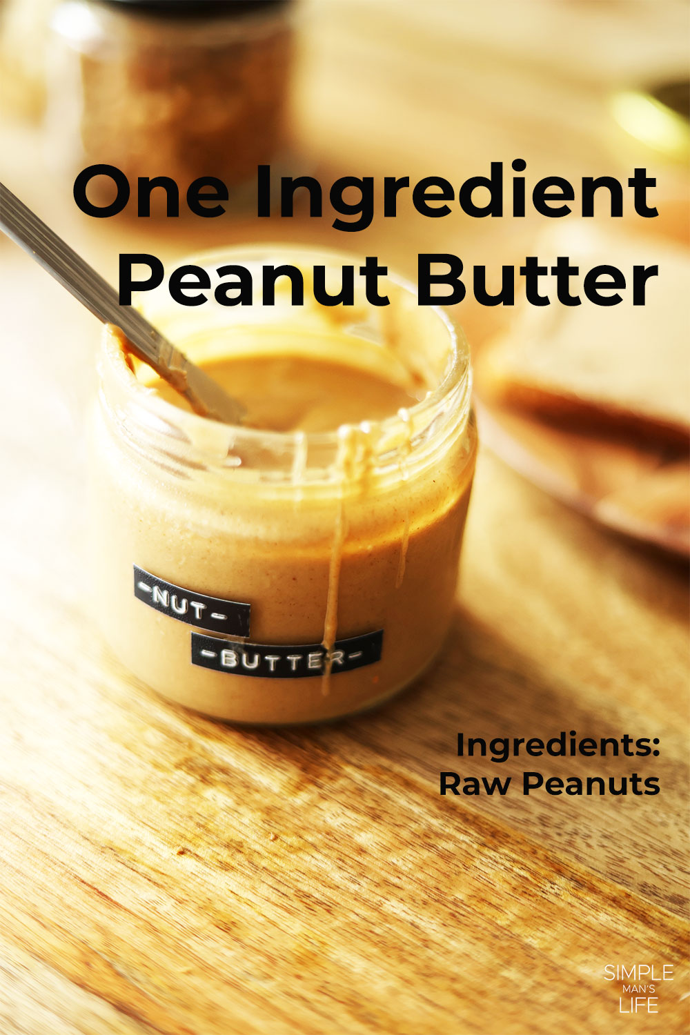 One Ingredient Healthy Peanut Butter - Simple Man's Life