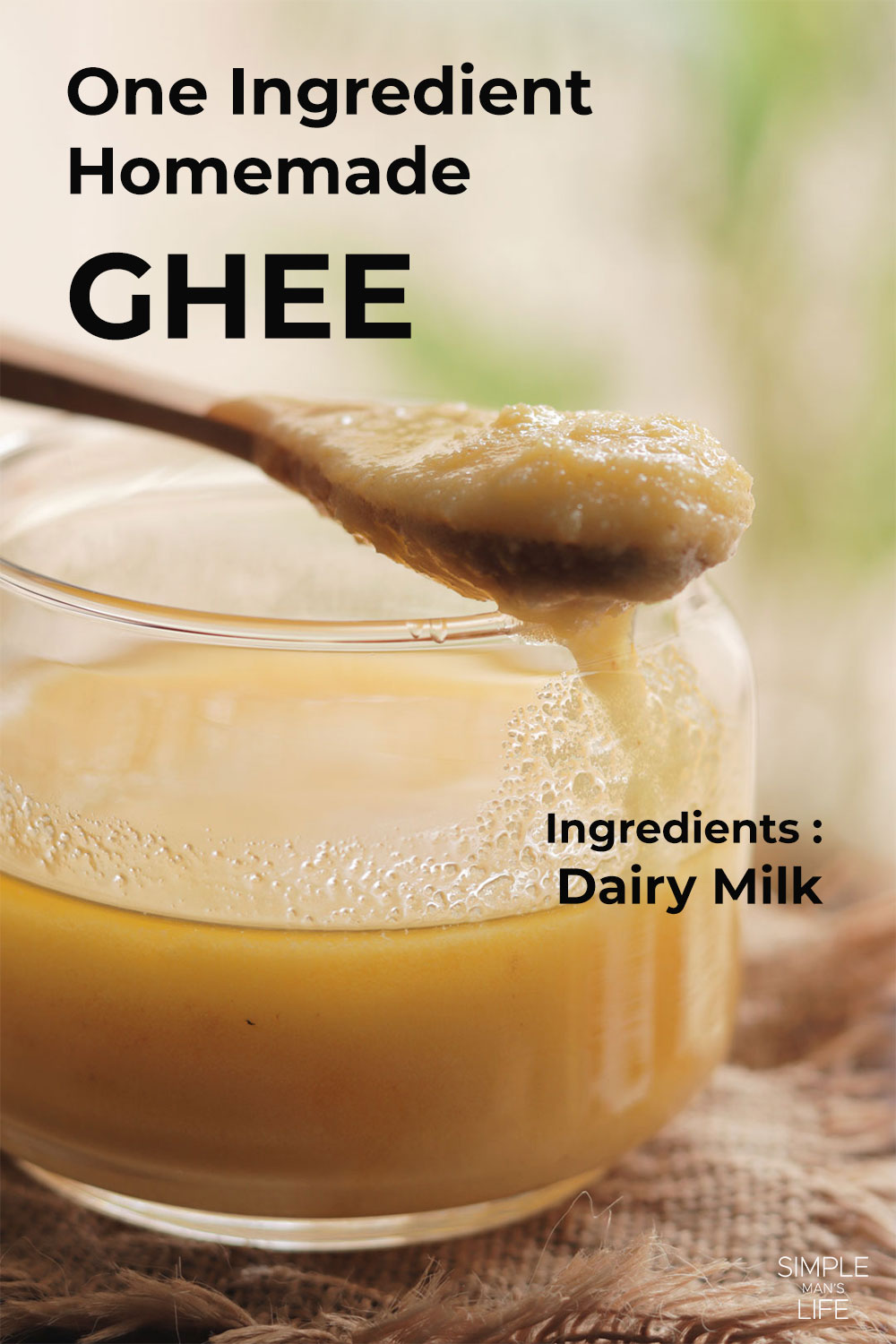One Ingredient Homemade Ghee - Simple Man's Life